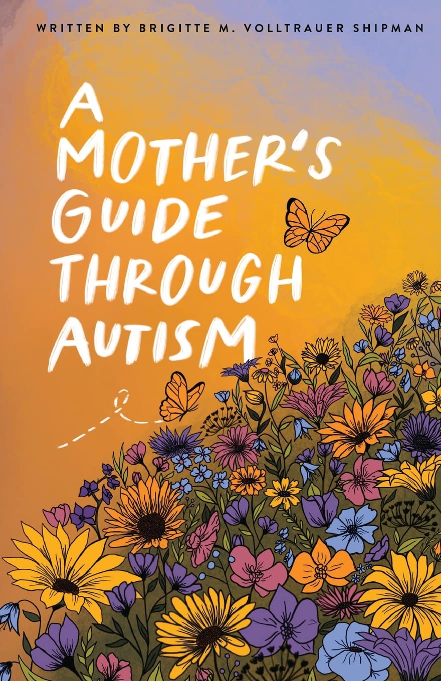 Book Review: "A Mother's Guide Through Autism, Through The Eyes of The ...